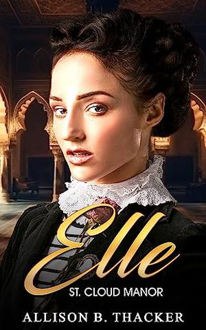Elle: St. Cloud Manor by Allison B. Thacker