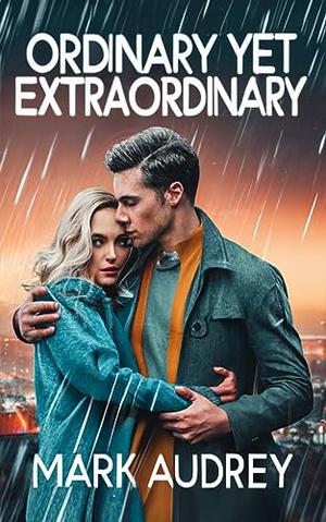 Ordinary Yet Extraordinary by Mark Cheng, Audrey Zou