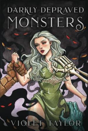 Darkly Depraved Monsters: A Collection of Dark Monster Romance Novellas by Violet Taylor