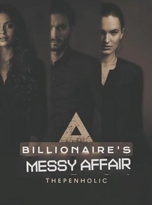 The billionaire's Messy affair: A love triangle romance by OPEYEMI OGUNYEMI