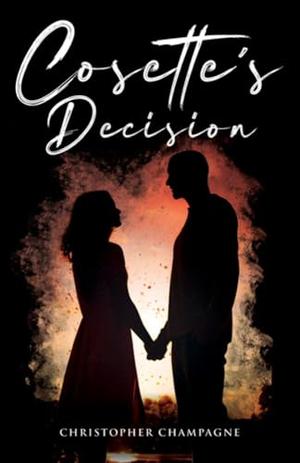 Cosette's Decision by Christopher Champagne