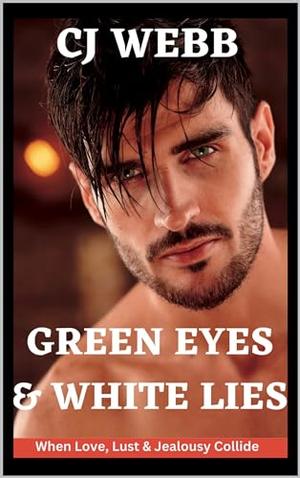 Green Eyes & White Lies by CJ Webb
