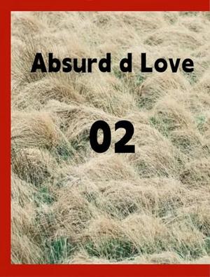 Absurd d Love by FAITH MENDOZA