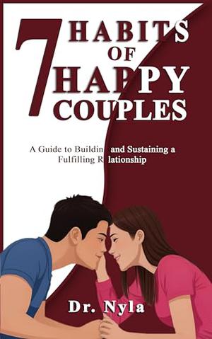 7 Habits of Happy Couples: A Guide to Building and Sustaining a ...
