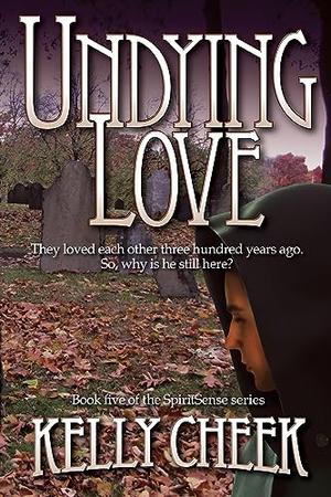 Undying Love by Kelly Cheek