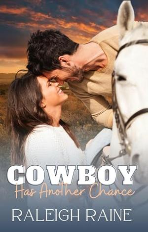 Cowboy Has Another Chance: Small Town Exes to Lovers Romance by Raleigh ...