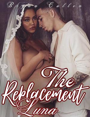The Replacement Luna: Rejected Luna Secret Pregnancy Second Chance Paranormal Werewolf Romance ...