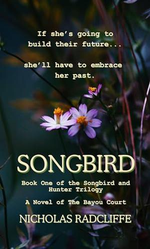 Songbird: Book One of the Songbird and Hunter Trilogy by Nicholas Radcliffe