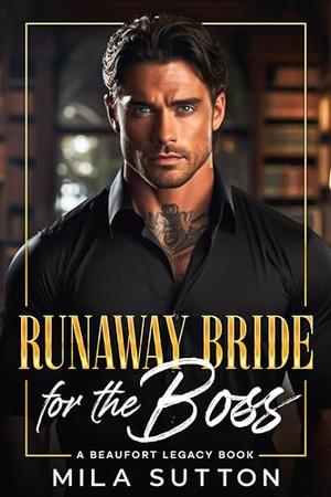 Runaway Bride for the Boss: A Small Town Mafia Romance by Mila Sutton