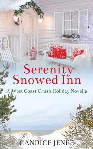 Serenity Snowed Inn: A West Coast Crush Holiday Novella by Candice Jeneé