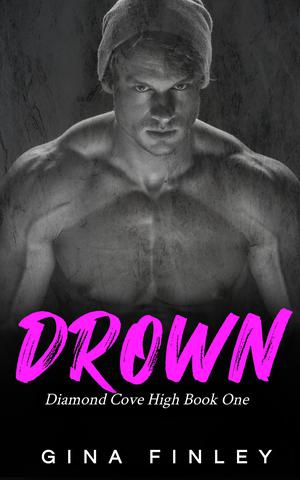 Drown: A Dark High School Bully Romance by Gina Finley