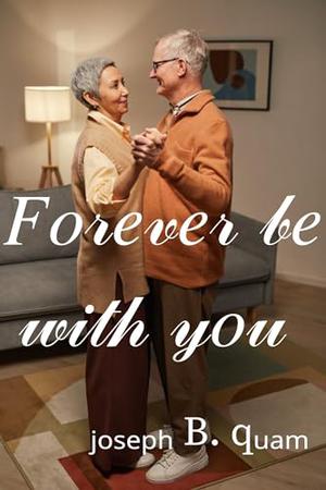 forever be with you: Unveiling the Beauty in Every Chapter: Life's ...