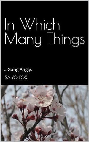 In Which Many Things: ...Gang Angly. by Saiyo Fox