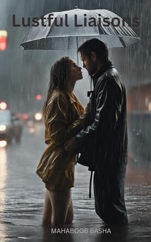 Lustful Liaisons by MAHABOOB BASHA