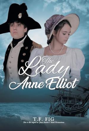 The Lady Anne Elliot by T.F. Fig