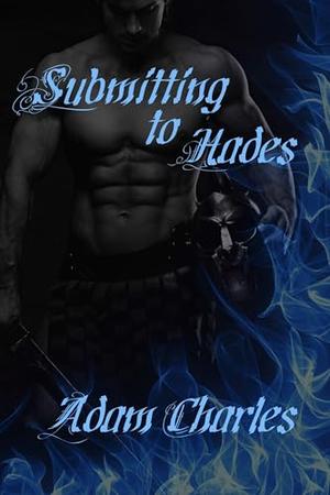 Submitting to Hades by Adam Charles
