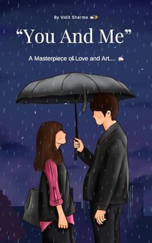 “You and Me": A Masterpiece of Love and Art... by Vidit Sharma