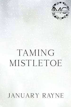 Taming Mistletoe by January Rayne