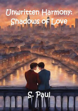 Unwritten Harmony: Shadows of Love: A Tale of Mark's Love Life by Sat Paul
