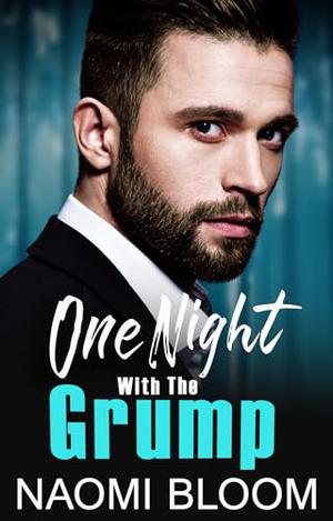 One Night With The Grump: Enemies to Lovers Surprise Pregnancy Romance by Naomi Bloom