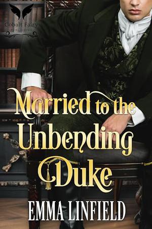 Married to the Unbending Duke: A Historical Regency Romance Novel by ...