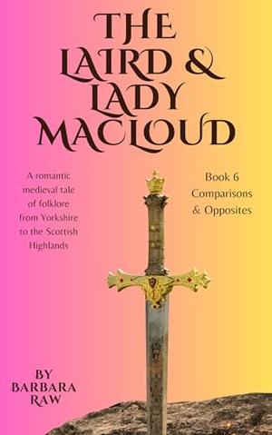 The Laird & Lady MacLoud: Comparisons and Opposites by Barbara Raw