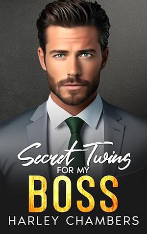 Secret Twins For My Boss: A Best Friend's Brother Romance by Harley Chambers
