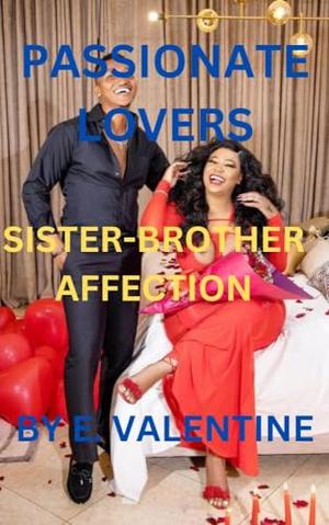 PASSIONATE LOVERS: SISTER-BROTHER AFFECTION by EMMANUEL VALENTINE