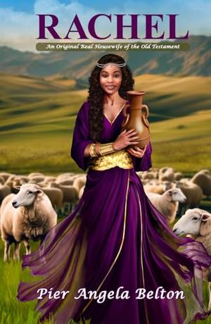 RACHEL: An Original Real Housewife of the Old Testatment by Pier Angela ...