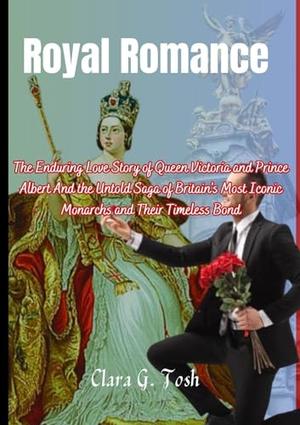 ROYAL ROMANCE : The Enduring Love Story of Queen Victoria and Prince ...
