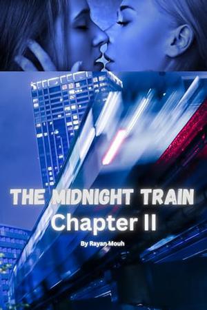 The Midnight Train: Chapter Two by Rayan Mouh