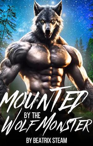 Mounted by the Monster Wolf: Spicy Monster Mate Breeding and Pregnancy Erotic Short Story by ...