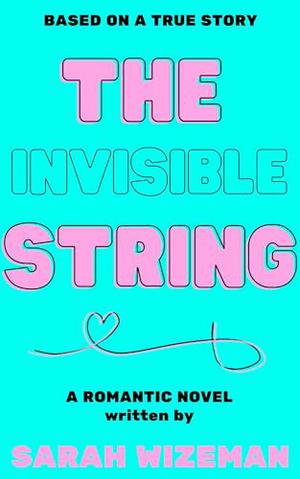THE INVISIBLE STRING by Sarah Wizeman