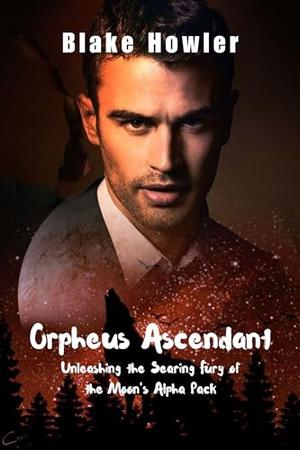 Orpheus Ascendant: Unleashing the Searing Fury of the Moon's Alpha Pack ...