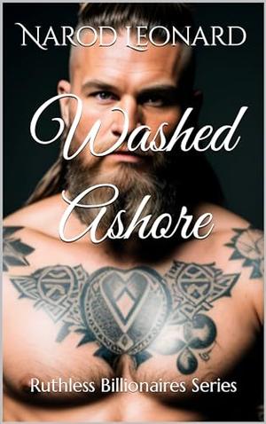 Washed Ashore: Ruthless Billionaire by Narod Leonard