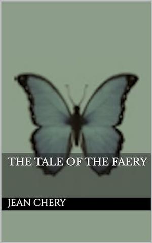 The Tale of the Faery by Jean Chery