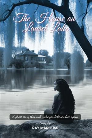 The House on Laurel Lake by Ray Marcus