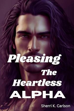 Pleasing The Heartless Alpha: A Paranormal Werewolf Romance Novel by ...