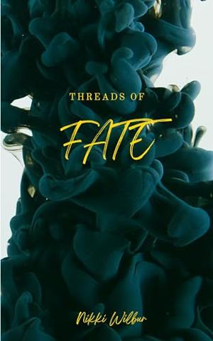 Threads of Fate by Nikki Wilbur, Ben Wilbur