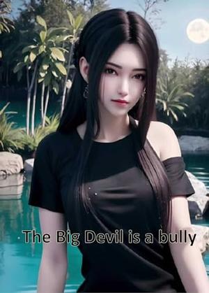 The Big Devil is a bully: by Xiao Yao