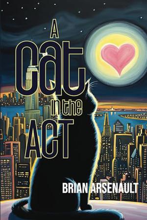 A Cat in the Act by Brian Arsenault