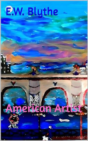 E.W. Blythe: American Artist by Eric Blythe