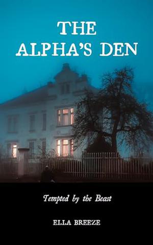 The Alpha’s Den: Tempted by the Beast by Ella Breeze