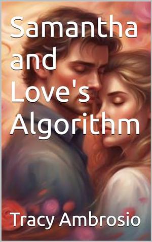 Samantha and Love's Algorithm by Tracy Ambrosio