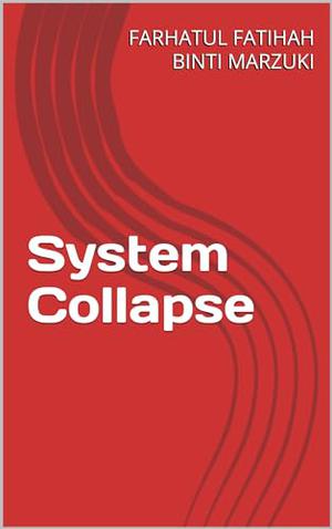 System Collapse by FARHATUL FATIHAH BINTI MARZUKI
