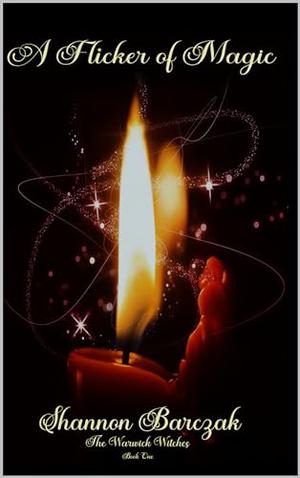 A Flicker of Magic by Shannon Barczak