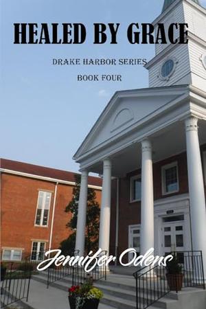 Healed by Grace by Jennifer Odens