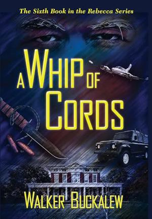 A Whip of Cords by Walker Buckalew