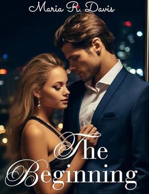 The Beginning: Arranged Marriage Mafia Romance by Maria R. Davis