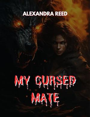 MY CURSED MATE by Alexandra Reed